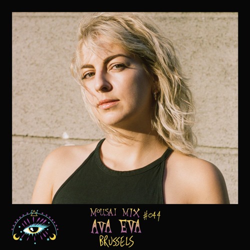 Stream Mousai Mix #044 - Ava Eva [Brussels] by Mousai | Listen online for free on SoundCloud
