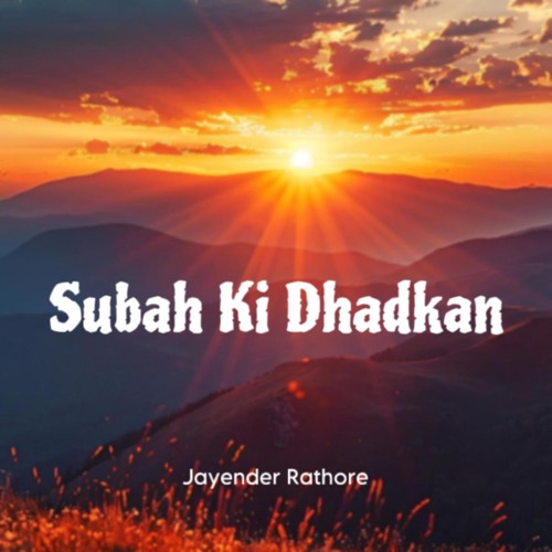Stream Subah Ki Dhadkan by Jayender Rathore | Listen online for free on ...