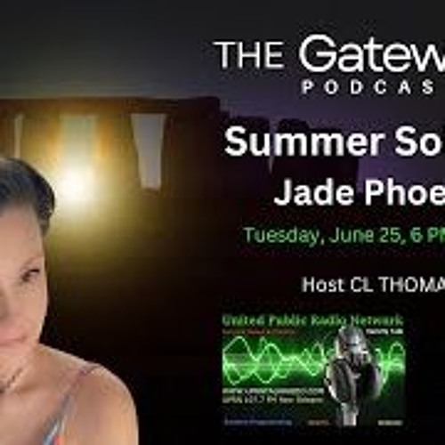 Stream episode The Gateway Podcast - Jade Pheonix - Summer Solstice by ...
