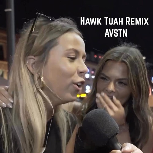 Stream Hawk Tuah Remix by AVSTN | Listen online for free on SoundCloud