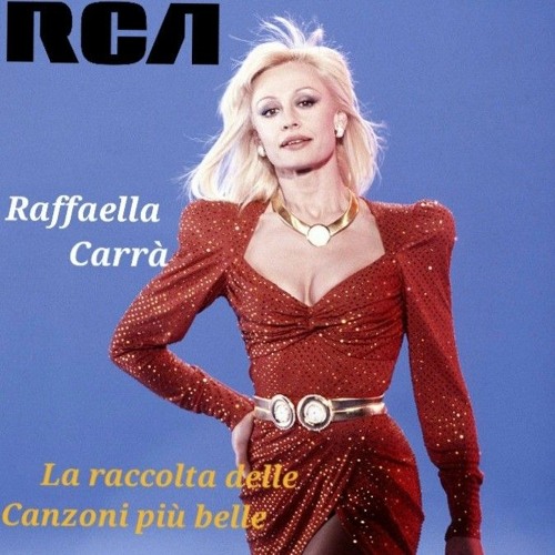 Stream Raffaella Carrà | Listen to Le Canzoni Più Belle playlist online ...