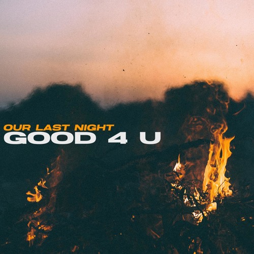 Stream Our Last Night - good 4 u (Olivia Rodrigo cover) by 666 Network ...