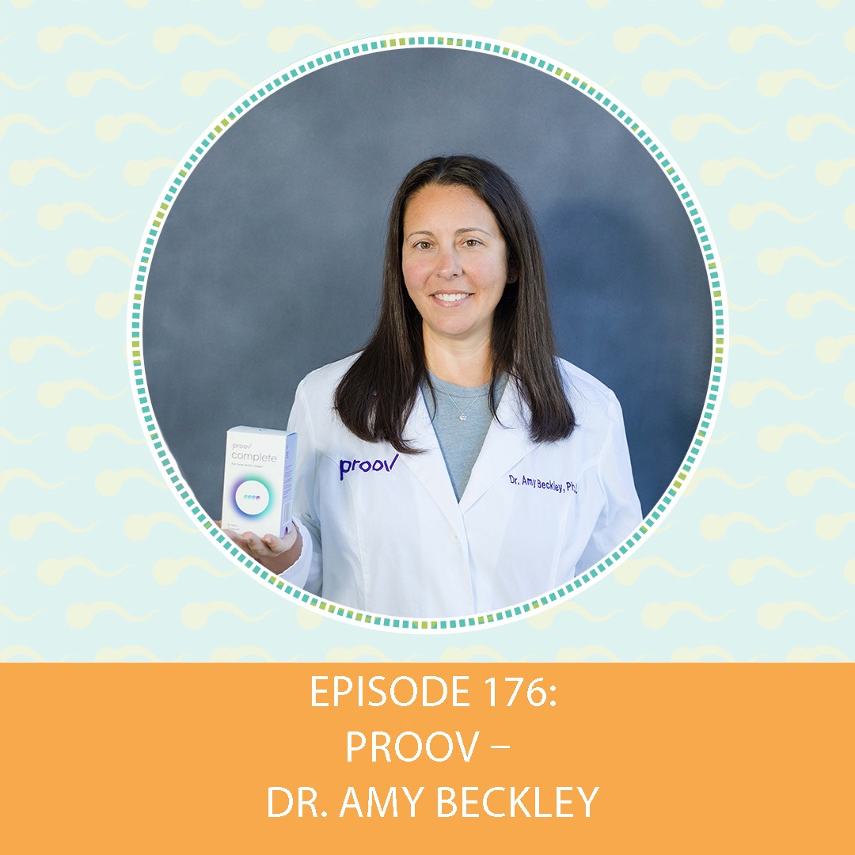 Episode 176: Proov – Dr. Amy Beckley – I Want to Put a Baby in You ...