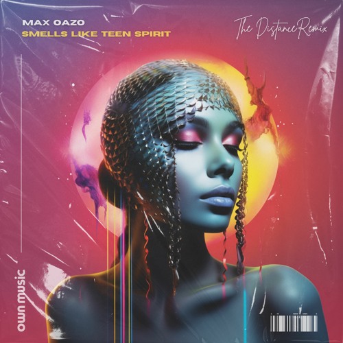 Stream Max Oazo - Smells Like Teen Spirit (The Distance Remix) by The ...