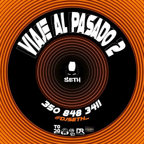 Stream VIAJE AL PASADO 2.O - DJ SETH (TBT ESPECIAL EDITION) by DJ SETH ...