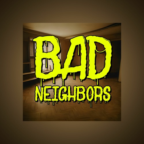 Stream BAD NEIGHBORS by uamee | Listen online for free on SoundCloud
