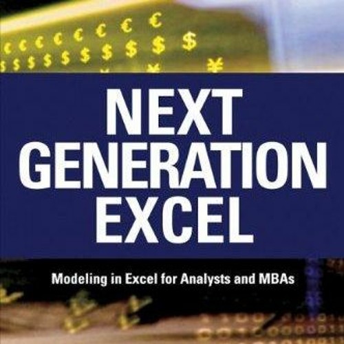 Stream Episode Download Pdf Next Generation Excel Modeling In Excel For Analysts And Mbas By