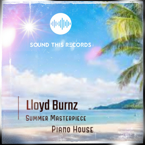 Stream Lloyd Burnz - Summer Masterpiece (Original Mix) by ...