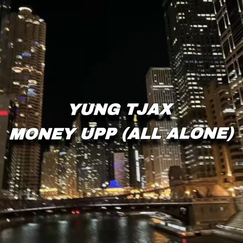 Stream Yung Tjax - Money Upp (All Alone) (Prod. PjBeats X Scizzie X ...