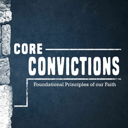 Stream May 28, 2023 Core Convictions by Jared Mayes by Southside Church ...