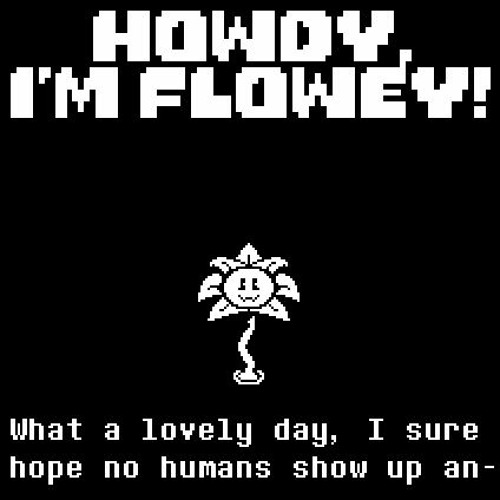 Stream ??? (au yet to have a name) - Howdy, i'm flowey! by the GREAT ...