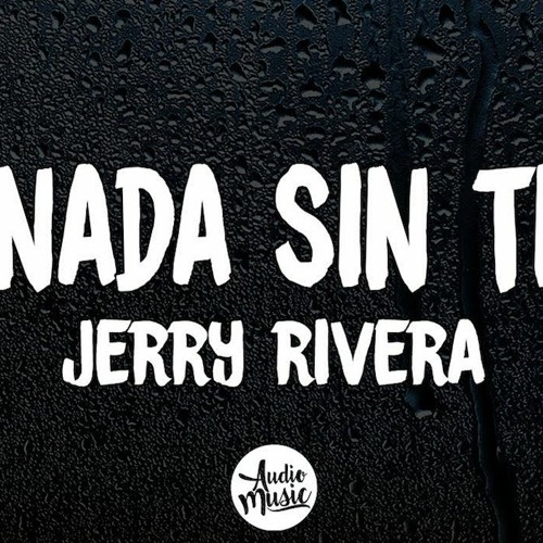 Stream 90 Bpm. Nada Sin Ti (Jerry Rivera) Acapella by Dj Chinex-SPLLC ...