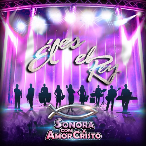 Stream Él Es el Rey by Sonora Con Amor a Cristo | Listen online for ...