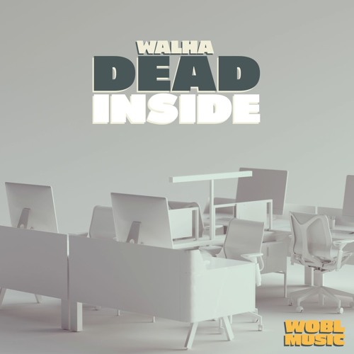 Walha - Dead Inside [FREE DOWNLOAD] - Listen to music