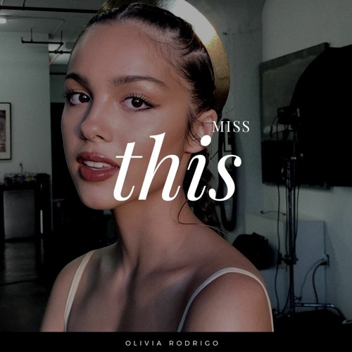 Stream Olivia Rodrigo - Miss This by Olivia Rodrigo Brasil | Listen ...