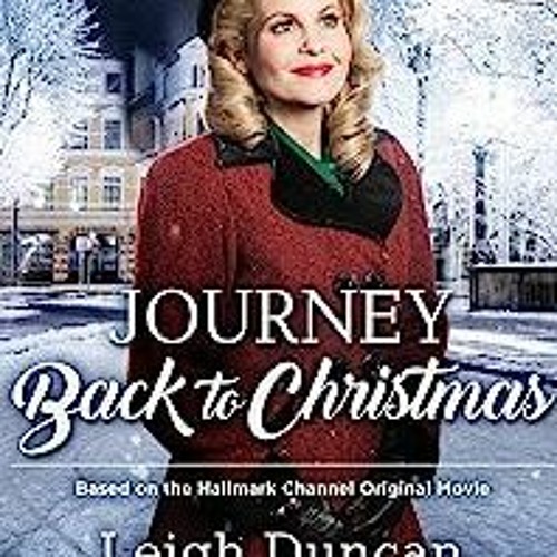 Stream =Read-Full= Journey Back to Christmas, Based on a Hallmark ...