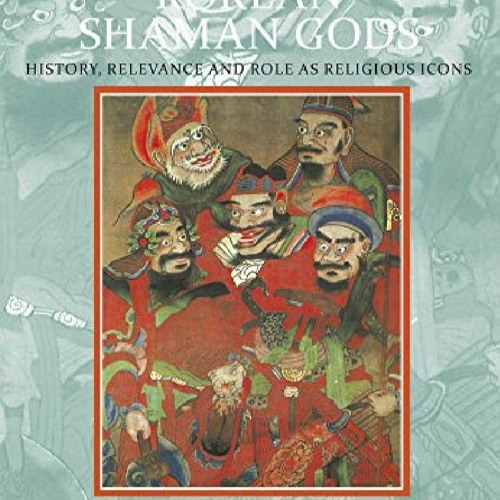 Stream episode BOOK The Paintings of Korean Shaman Gods: History ...