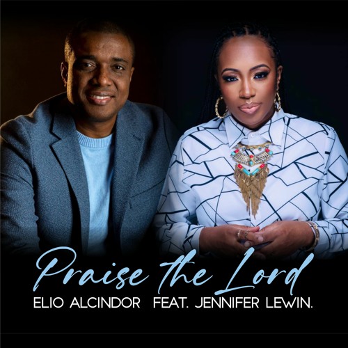 Stream Praise The Lord by Elio Alcindor featuring Jennifer Lewin by ...