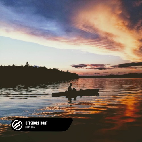 Stream FURY EDM - Offshore Boat by FURY EDM | Listen online for free on ...