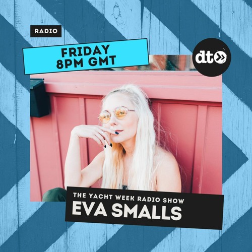 Stream The Yacht Week Radio Show - Guest Mix by Eva Smalls by Data ...