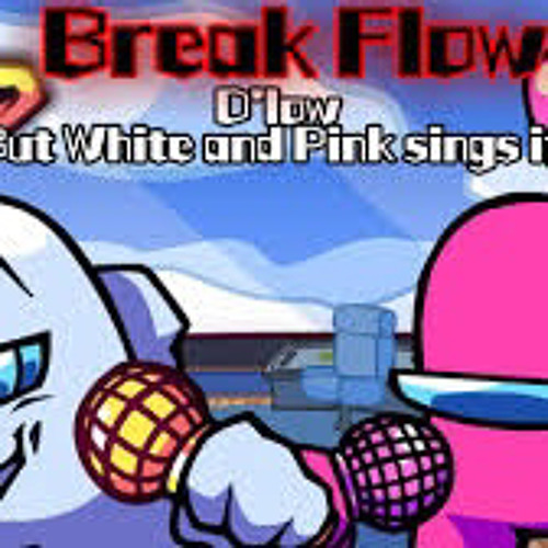 Stream Break Flow / D'low but White and Pink sings it! (FNF Cover) by ...