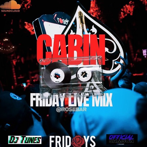 Stream Cabin Friday LIve Mix @ROSEBARDC Hosted By: @officialsamson__ by ...