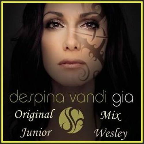 Stream Gia - Despina Vandi - Junior Wesley ( Original Mix 2021 ) by Dj ...
