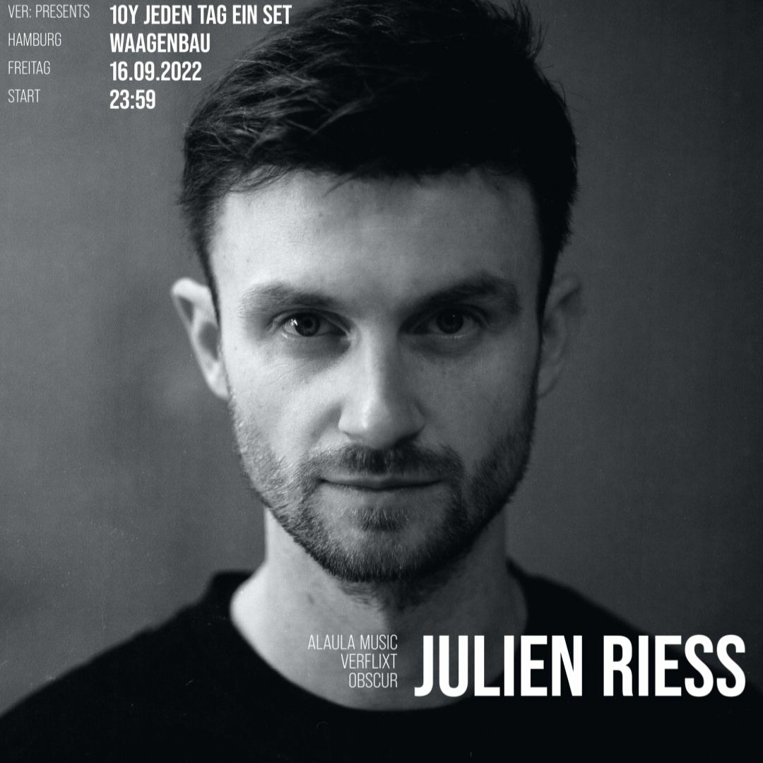 Stream Julien Riess - VER: pres. 10Y Jeden Tag ein Set, Waagenbau 16.09 ...