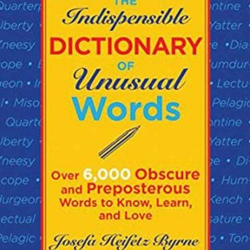 Stream @$ The Indispensable Dictionary of Unusual Words, Over 6,000 ...