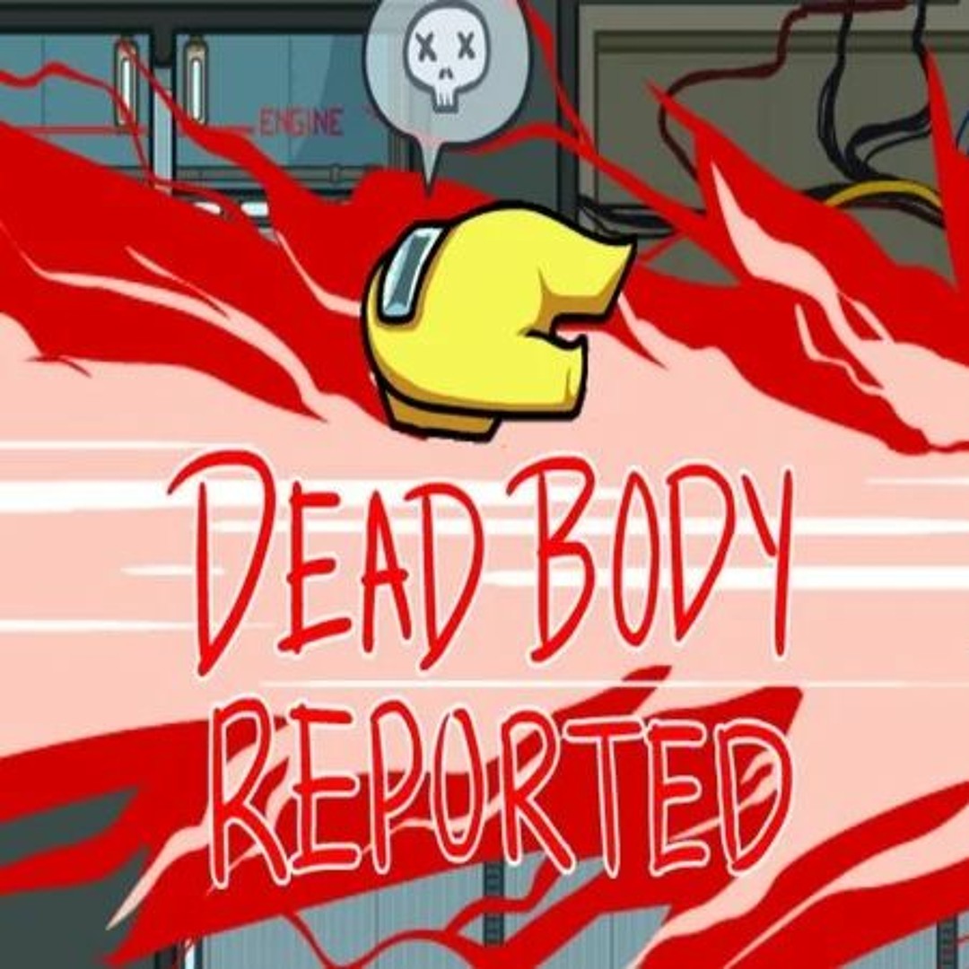 Stream Dead Body Reported (Older Version) - Among Us by phlbbth ...
