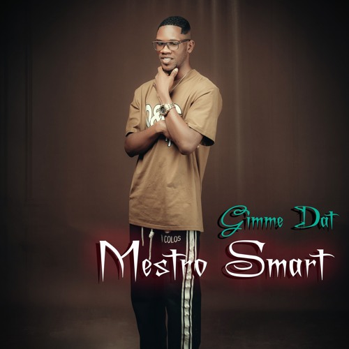 Stream Gimme Dat by Mestro Smart | Listen online for free on SoundCloud