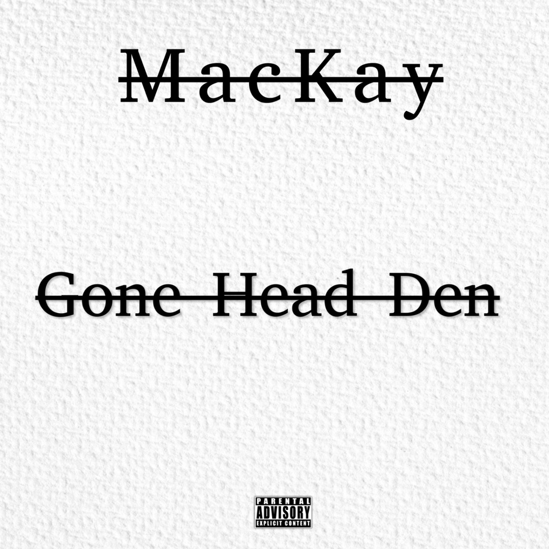 Stream MacKay | Listen to Gone Head Den Jay playlist online for free on ...