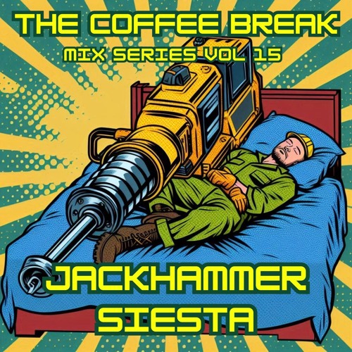 Stream Jackhammer Siesta - Coffee Break Mix 15 by Dylan Foley | Listen ...