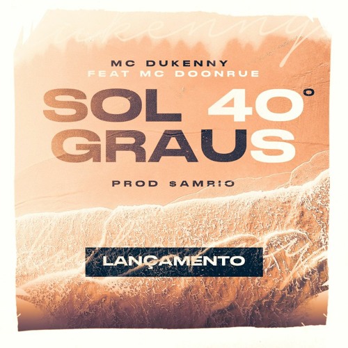 Stream SOL 40 GRAUS - MC DUKENNY DON RUE - PROD $amrio by SamRio - $R ...