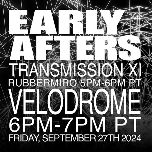 Stream EARLY AFTERS - featuring VELODROME - 09/27/2024 by Rubbermiro ...