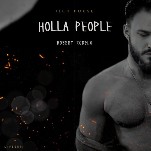 Stream Holla People LiveSET (Tech House) 2024 Mix by Robert Robelo ...