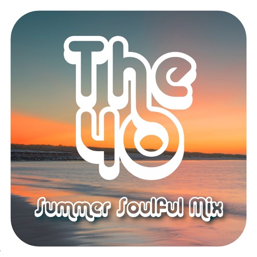 Stream The40 - Summer Soulful 2024 - d mix by d mix & Evolve | Listen ...