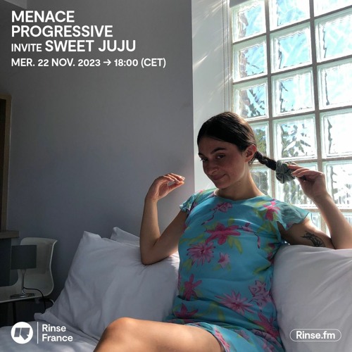 Stream Menace Progressive invite Sweet Juju - 22 Novembre 2023 by Rinse France | Listen online ...