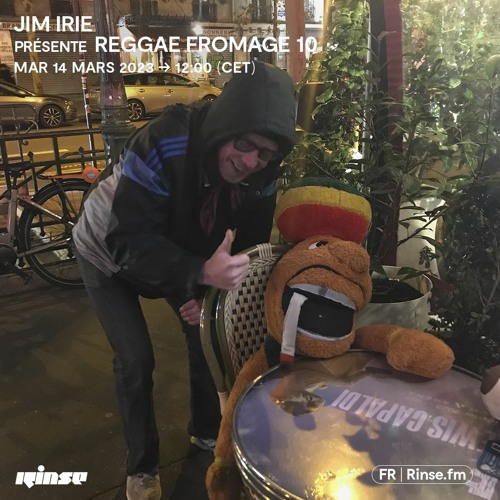 Stream Jim Irie présente Reggae Fromage 10 - 14 Mars 2023 by Rinse ...