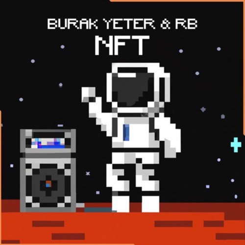 Stream Burak Yeter & RB - NFT by Burak Yeter | Listen online for free on SoundCloud