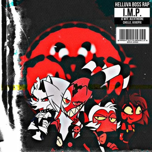Stream "IMP" Helluva Boss Rap- JC WTF X AlexTheOne X Chenelle X ...