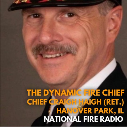 Stream 252. [Replay] The Dynamic Fire Chief, Chief Craig A Haigh (Ret ...