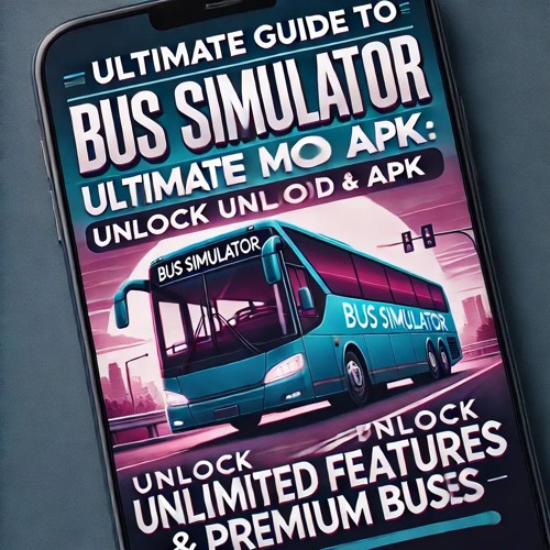 Stream Ultimate Guide to Bus Simulator Ultimate Mod APK: Unlock ...