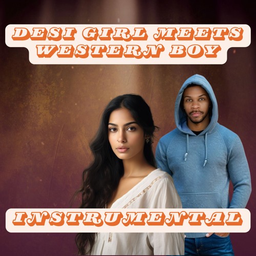 Stream Desi Girl Meets Western Boy Original Instrumental by Andrew ...