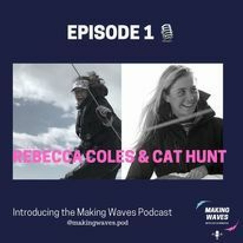 Stream episode Episode 1 of the Making Waves Podcast with Cat Hunt and Rebecca Coles by The ...