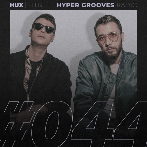 Hux & Thin - Hyper Grooves Radio 044 2024-02-14
