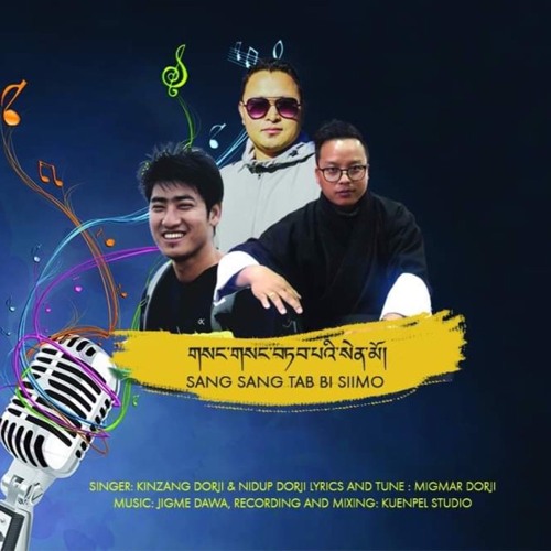 Stream Sang Sang Tab Bi Siimo-lyrics & Tune : Migmar Dorji, Singer ...