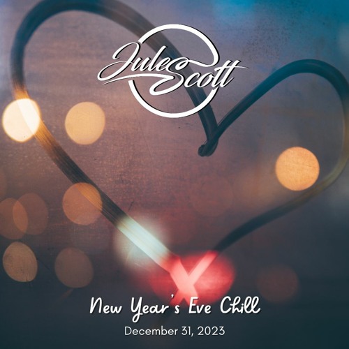 Stream New Year's Eve Chill - December 31, 2023 - DJ Jules Scott Stream ...