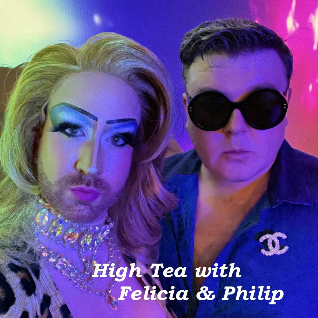 Stream High Tea with Felicia & Philip: Episode 64: Pride 2024 by ...