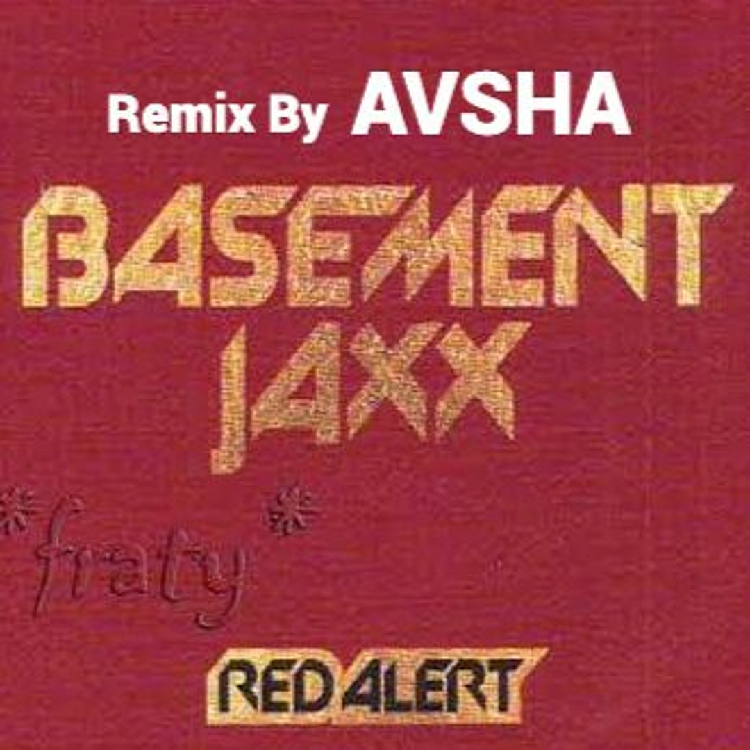 Stream Basement Jaxx - Red Alert (AVSHA Remix) by AVSHA | Listen online for free on SoundCloud